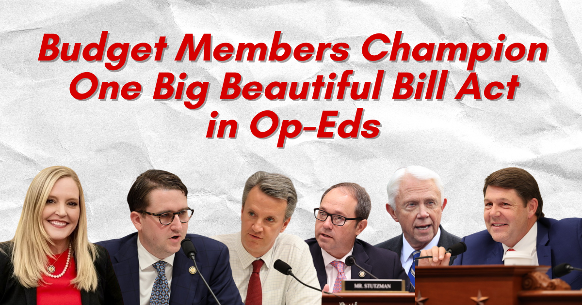 Budget Committee Members Champion the One Big Beautiful Bill Act in Op ...