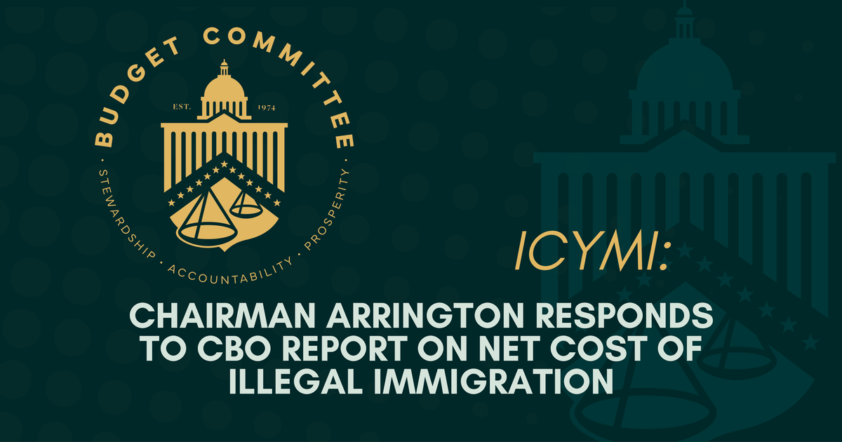 Chairman Arrington Responds to CBO Report on Net Cost of Illegal ...